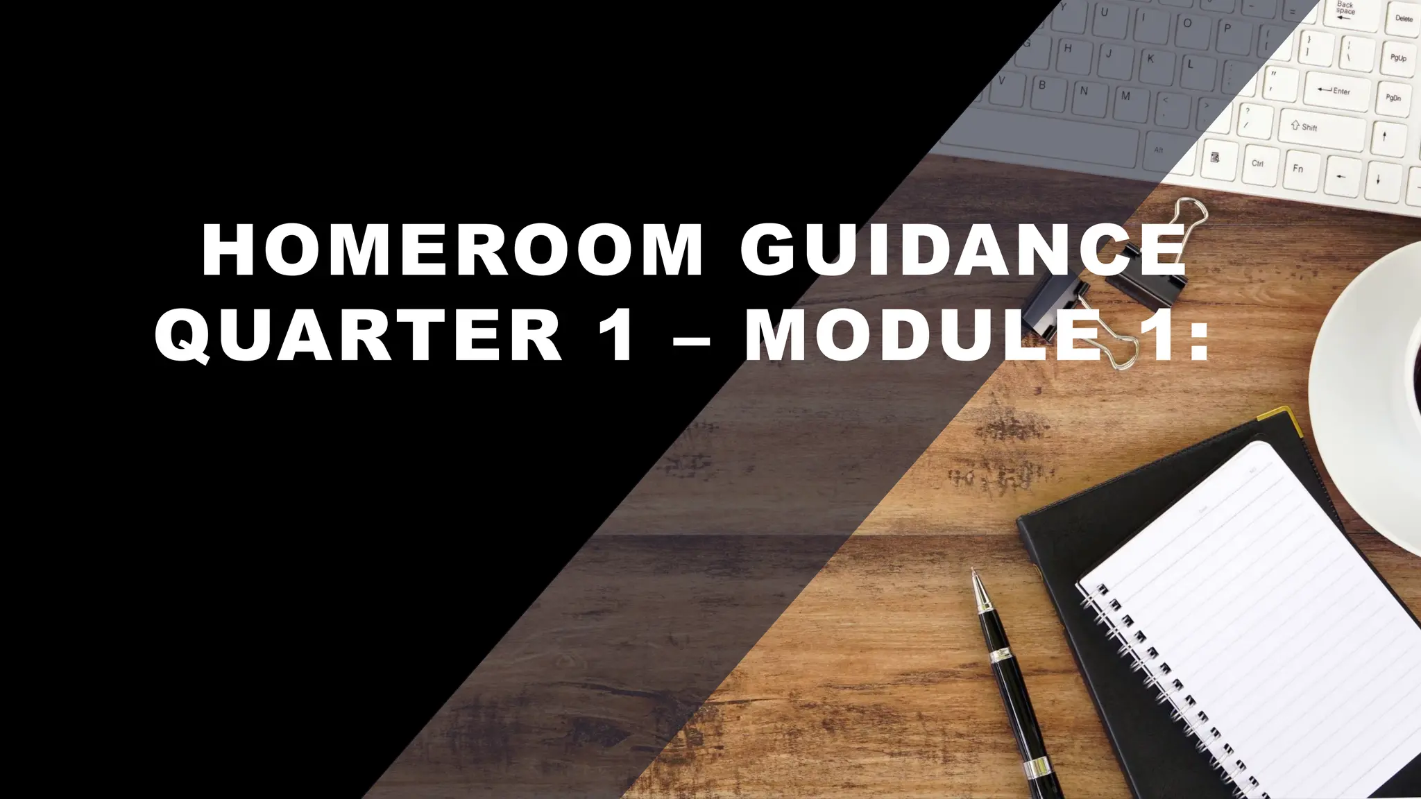 Homeroom-Guidance-QuArter-1-Module-1.pptx