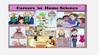 Home science- scope and career opportunities | PPTX