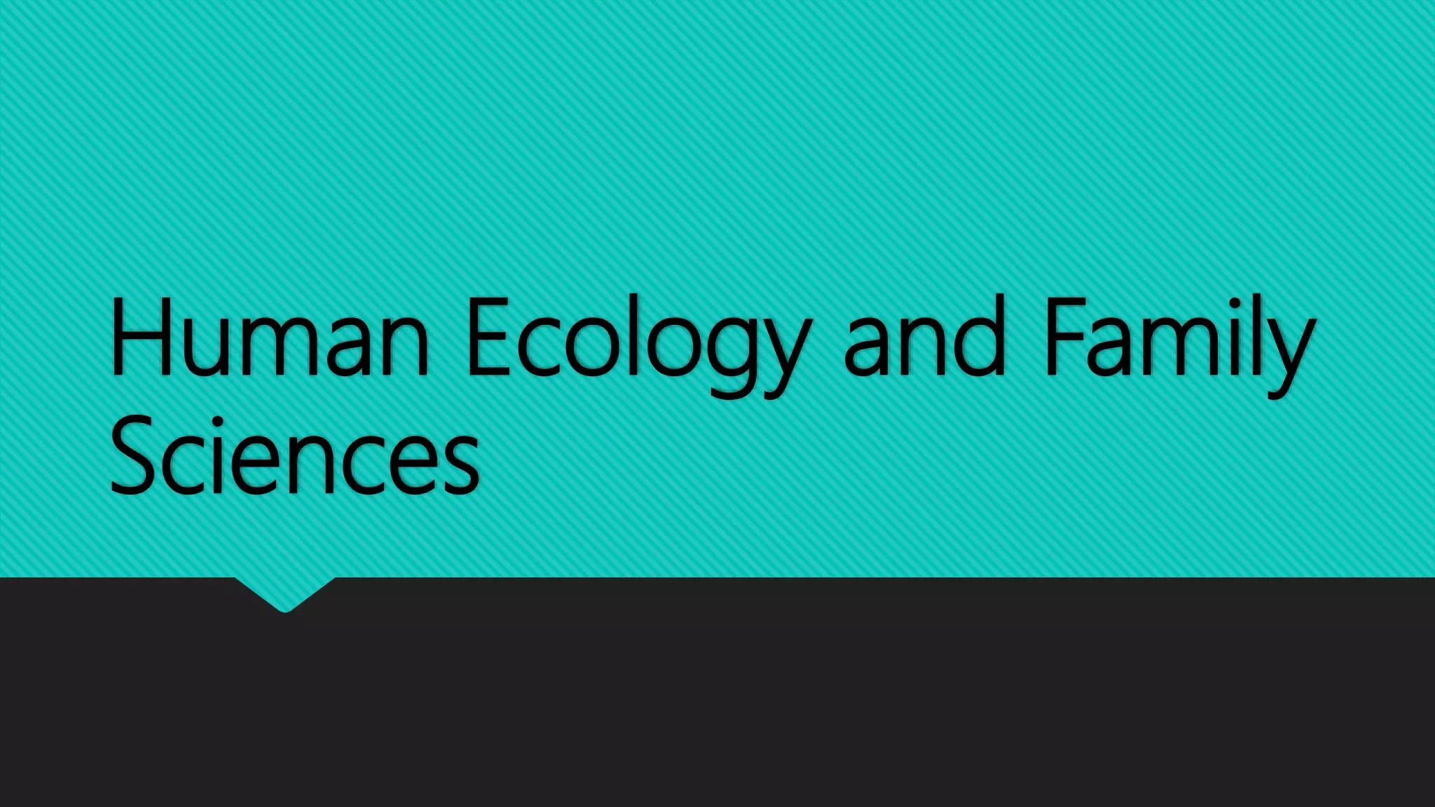 Unit 2 Human Ecology and Family sciences | PPTX
