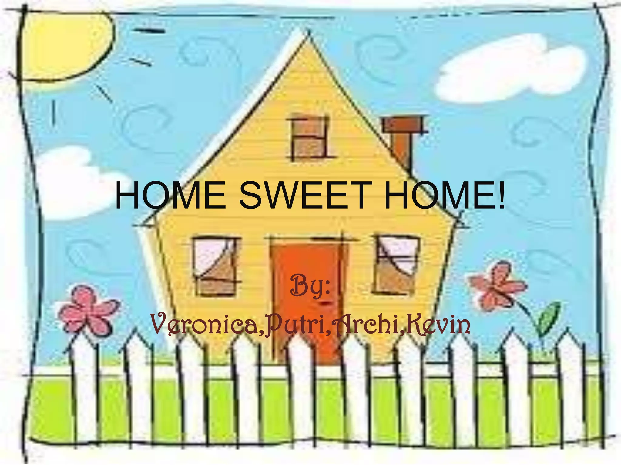 Home sweet home! | PPTX