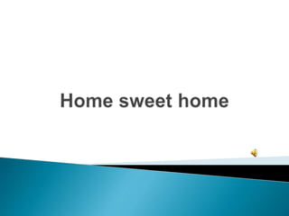 Home sweet home | PPT