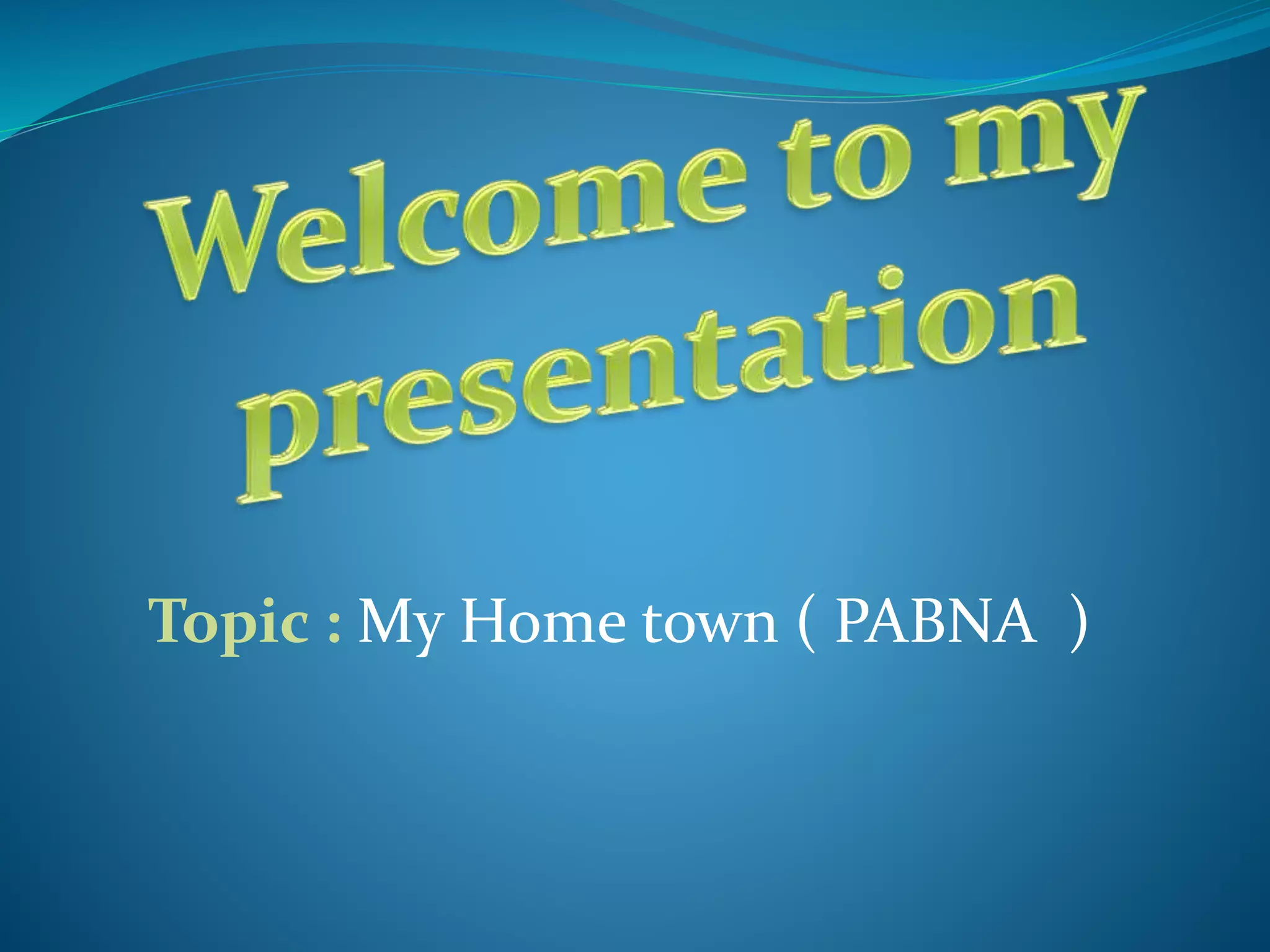 Home Town - Pabna | PPTX