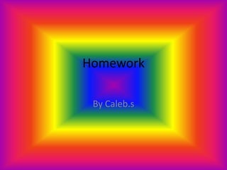 Homework caleb.s | PPTX