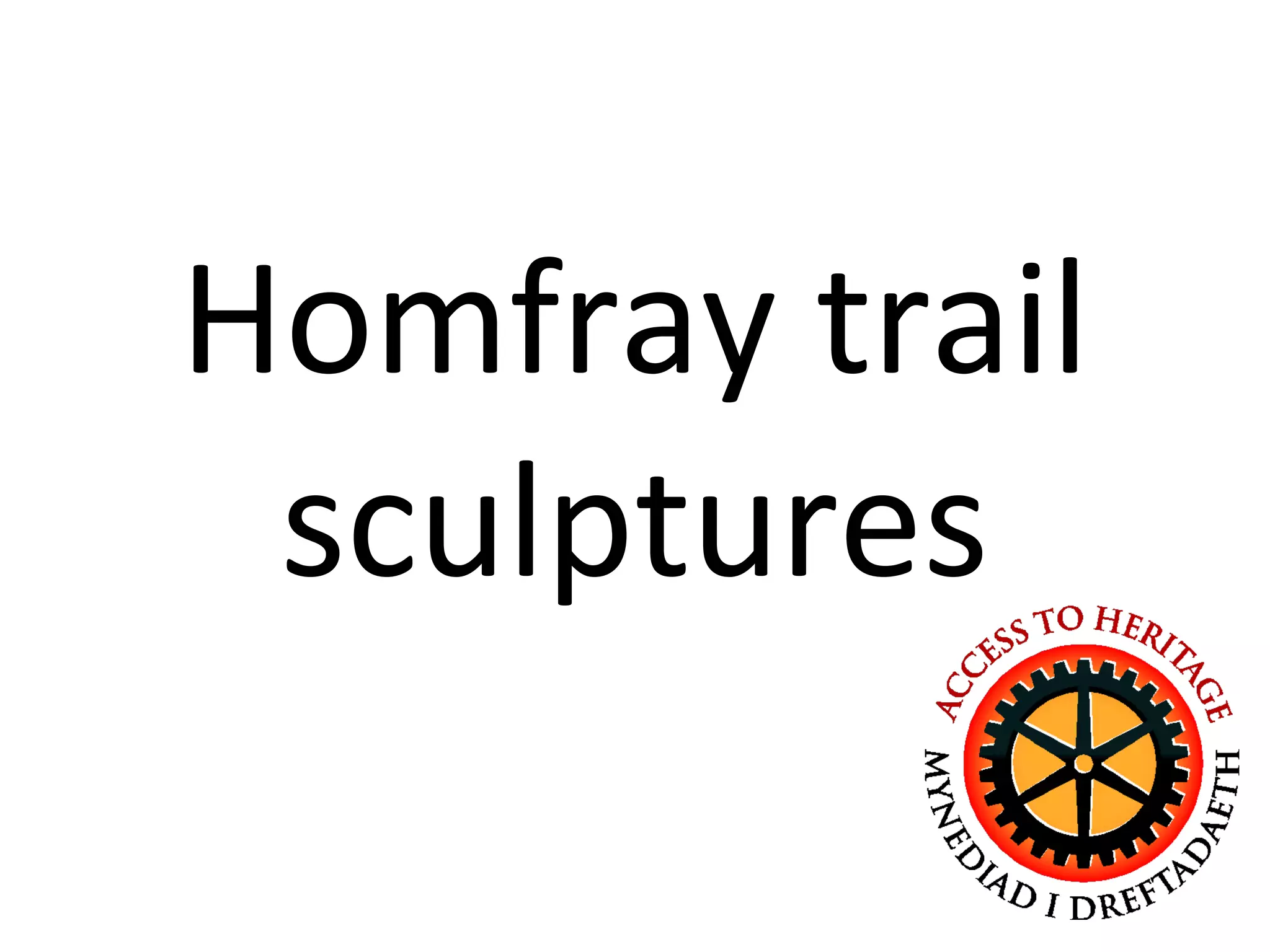 Homfray trail sculptures final with notes | PPT