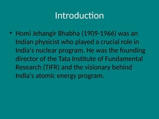 Homi_Bhabha_Contribution in science field and his achievement | PPT