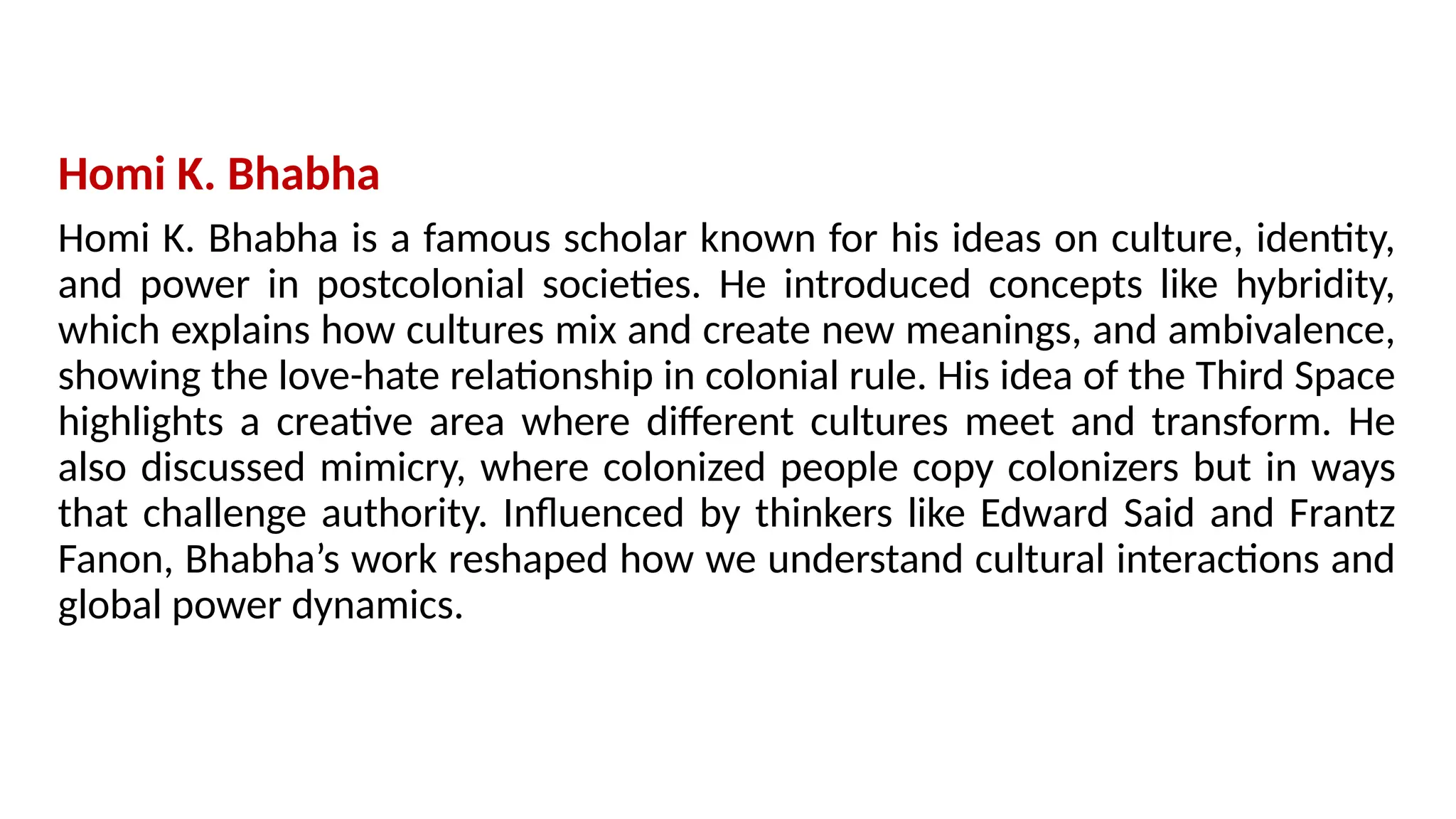 Homi K. Bhabha is not a novelist; he is a cultural theorist known for ...