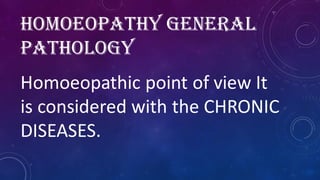 Homoeopathic General Pathology ppt | PDF