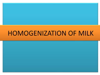 Homogenization of milk | PPTX