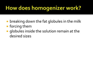 Homogenizer - Homogenization of milk | PPTX