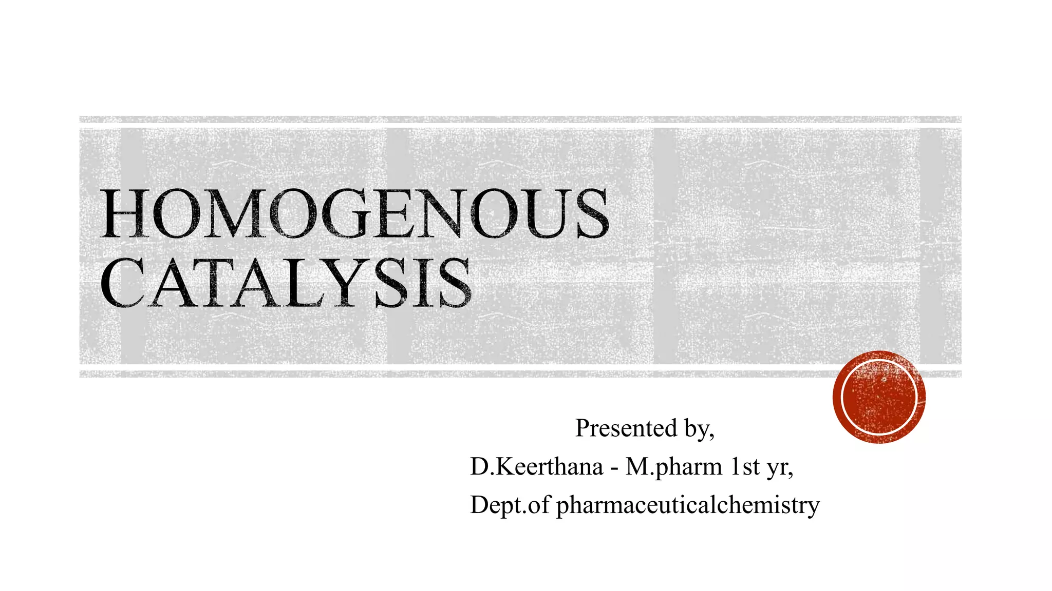 Homogenous catalysis | PPTX