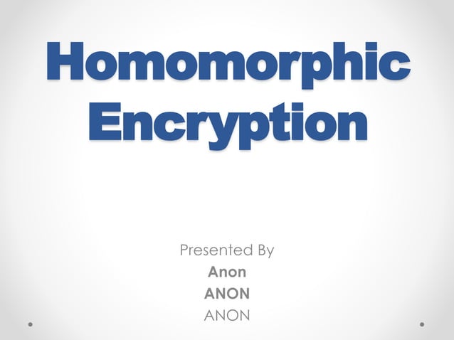 Homomorphic encryption | PPT