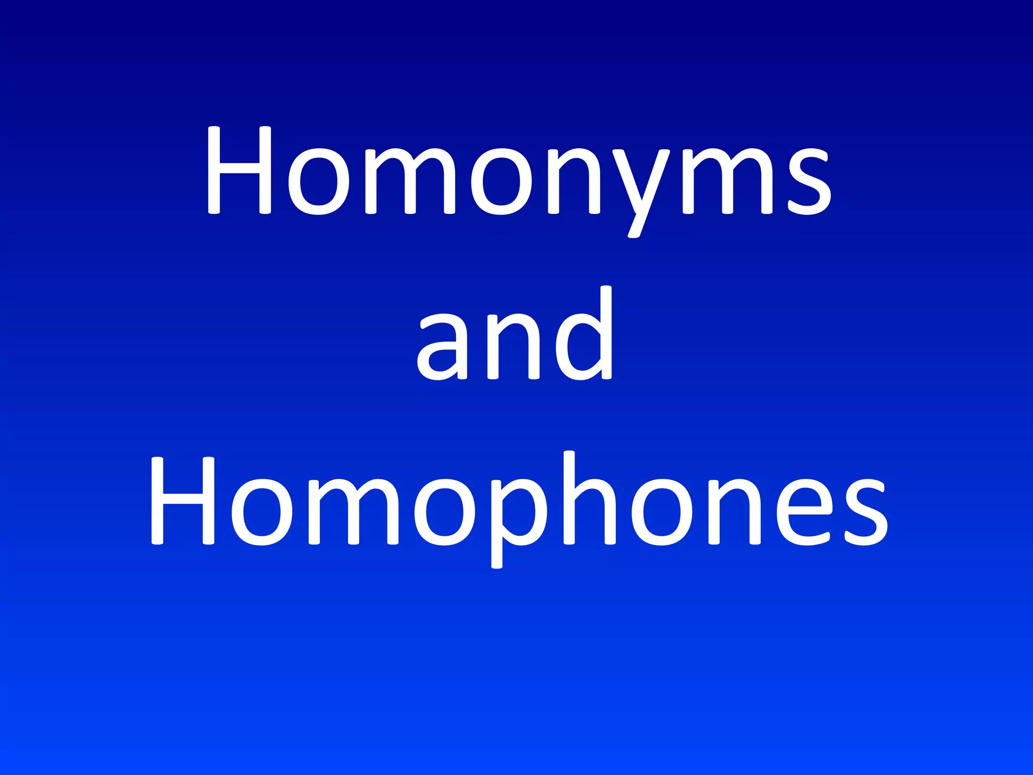 Homonyms and homophones | PPT