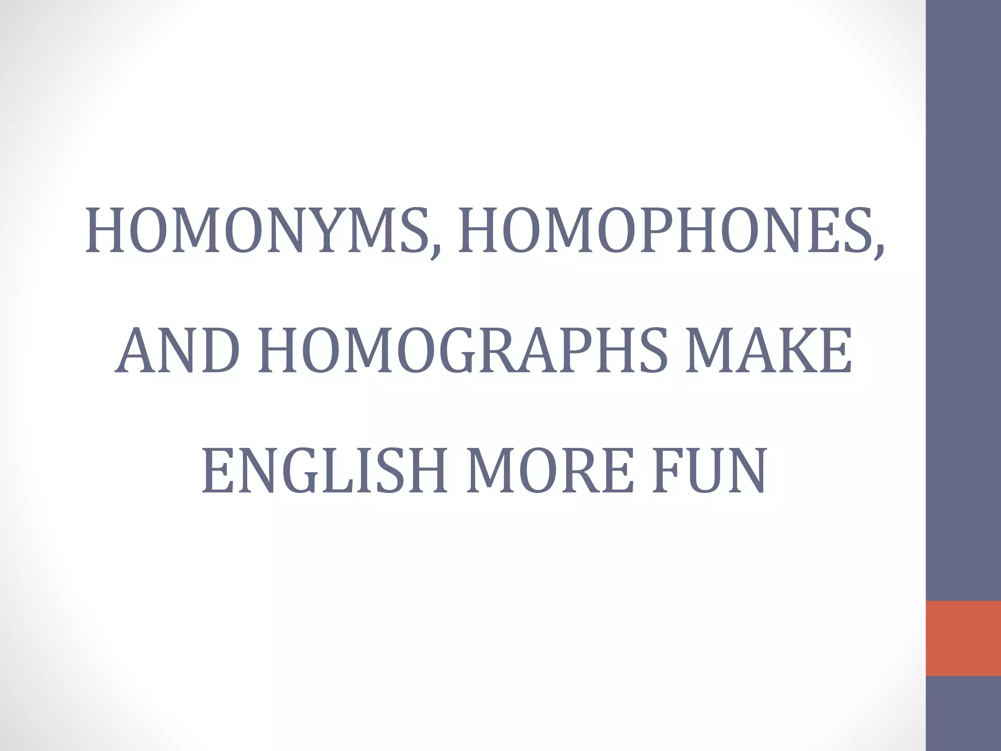 Homonyms, homophones, and homographs | PPTX