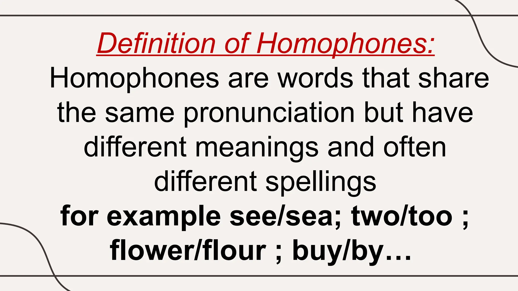 homophones.pptx is a presentation to help understand homophones | PPT