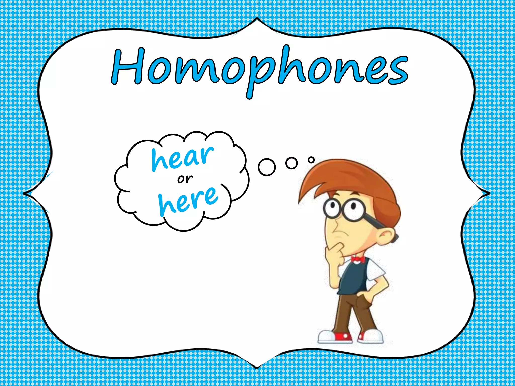 Homophones-Powerpoint.ppt