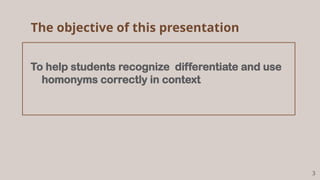 homophones and homonyms.pptx to help uunderstand homonyms | PPTX