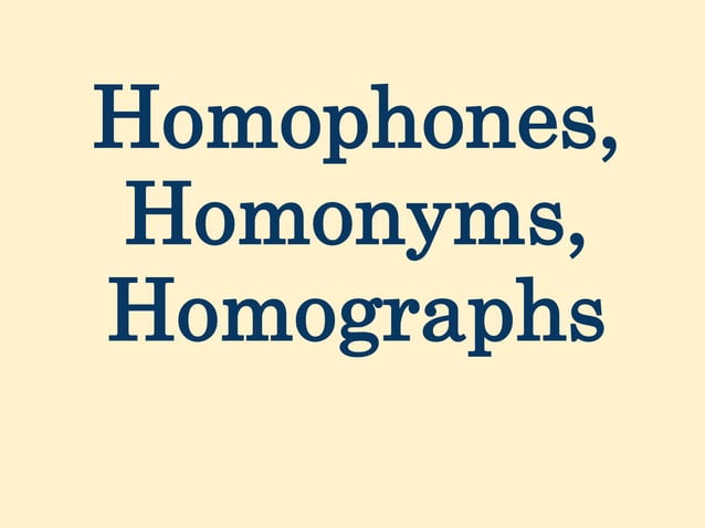 Homophones Homographs and Homonyms.pptx