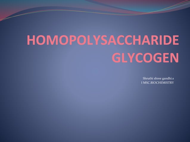 Homopolysaccharide glycogen | PPTX | Chemistry | Science