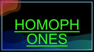 Homonyms, homophones,homographs nglish ppt | PPTX