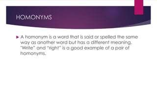 Homophone, homonyms.homographs | PPT