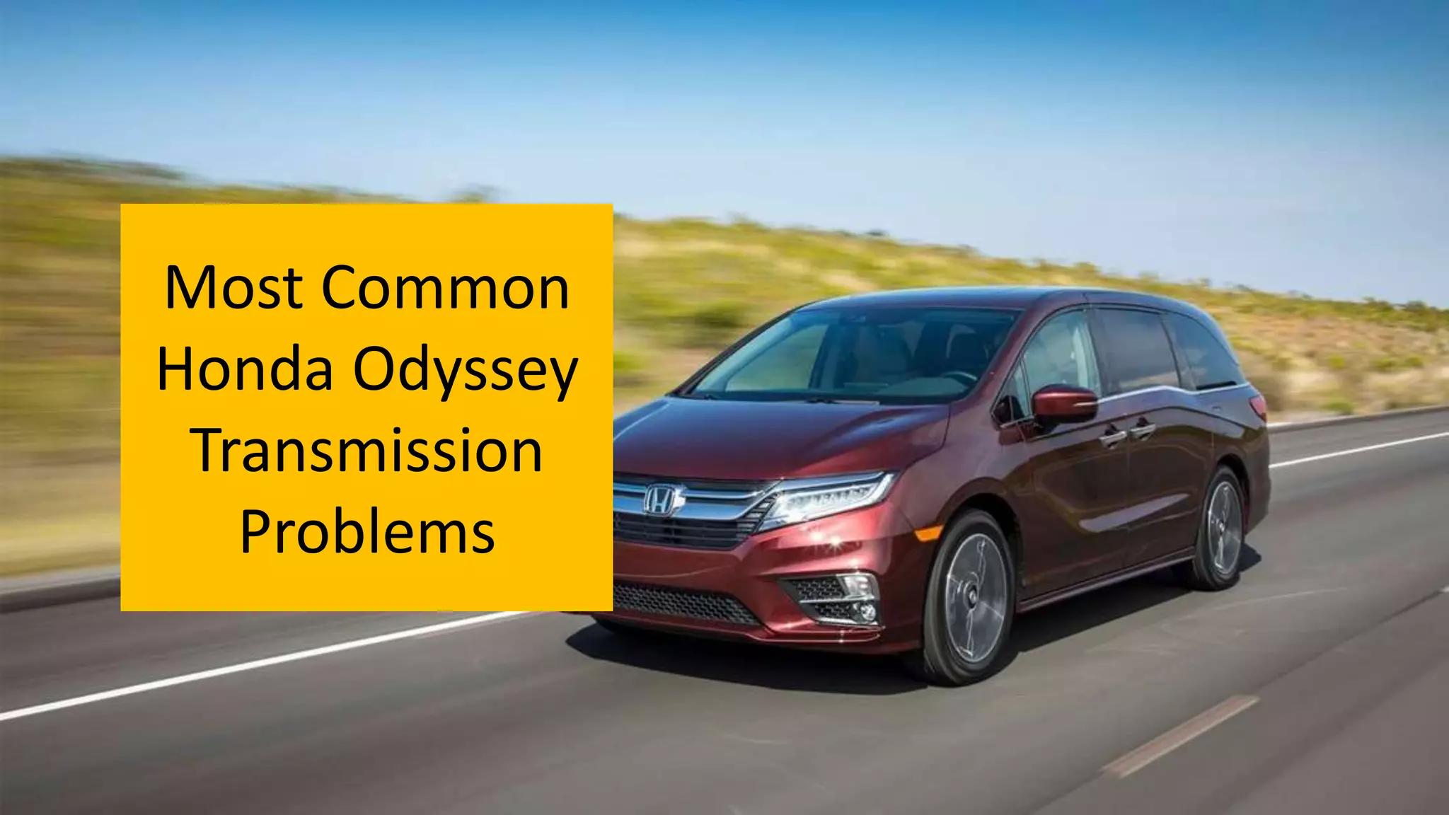Honda odyssey - most common transmission problems and how to fix them | PPTX