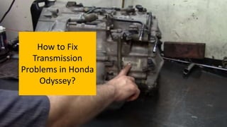 Terrific Honda Odyssey Signs Of Transmission Problems Photos