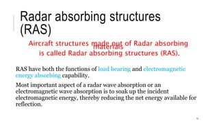 STEALTH TECHNOLOGY FOR AIRCRAFTS BASED ON MICROWAVE ABSORBER USING HONEYCOMB STRUCTURE | PPT