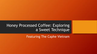 Honey Processed Coffee: Unveiling a Unique Roasting Method | PPSX