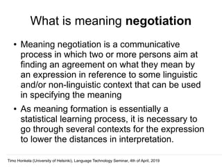 Timo Honkela: Meaning negotiations as phenomenon and as languages ...
