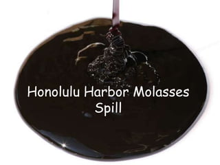 Honolulu harbor molasses spill | PPTX