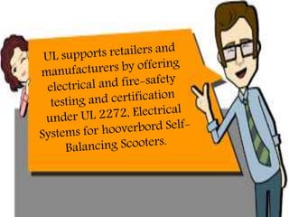 Hoover board ul 2272 certified for a maximum safety | PPTX