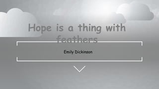 Hope is a thing with feathers Analysis.pptx | Poetry | Books and Literature