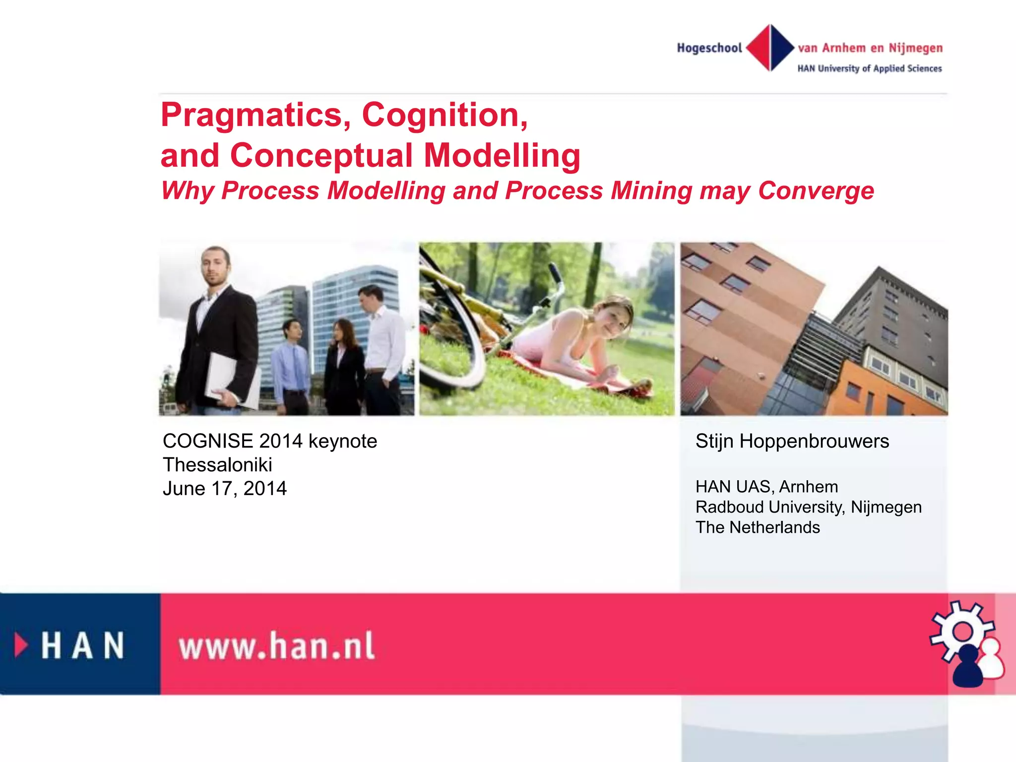 Pragmatics, Cognition, and Conceptual Modeling. Why Process Modelling and Process Mining may ...