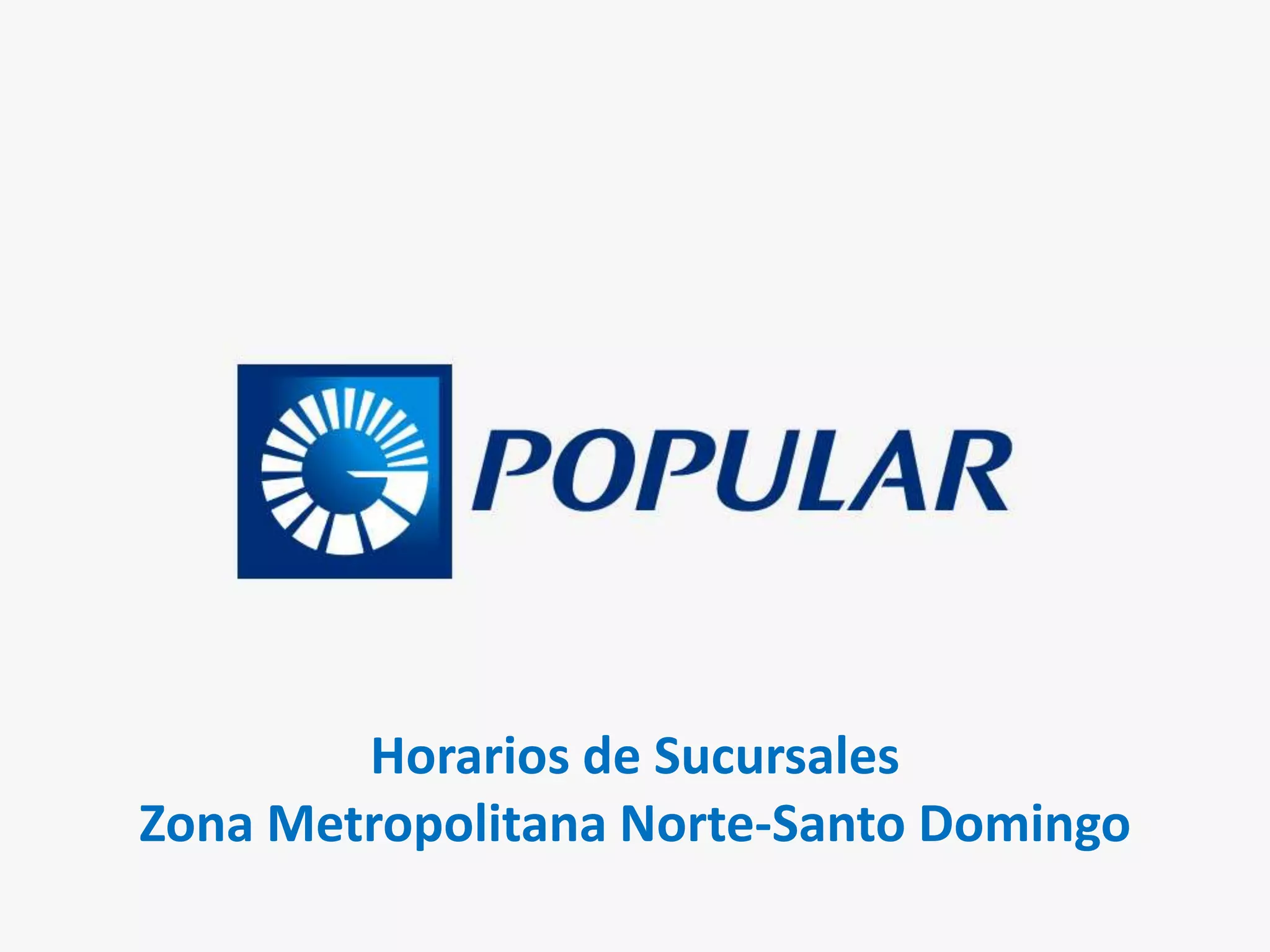 Horarios de sucursales Banco Popular - zona metro norte Santo Domingo | PDF
