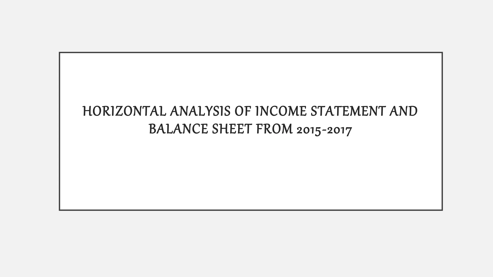 HORIZONTAL ANALYSIS OF INCOME STATEMENT AND BALANCE SHEET[1].pptx