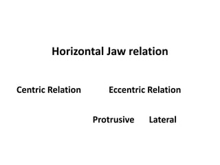 Horizontal jaw relation | PPTX