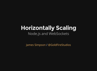 Horizontally Scaling Node.js and WebSockets | PPT
