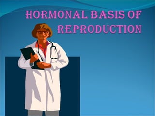 Hormonal basis of reproduction | PPT