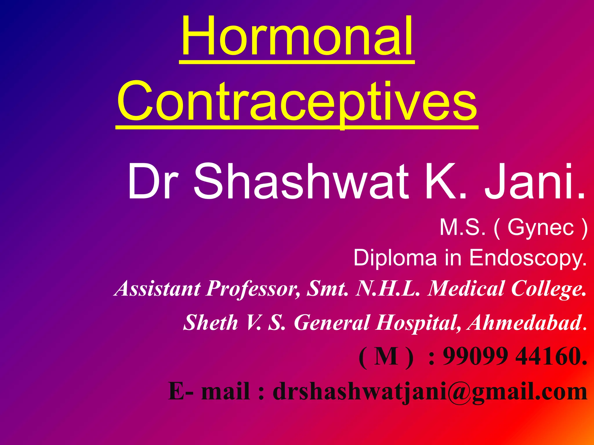 HORMONAL CONTRACEPTION & NEWER CONTRACEPTIVES BY DR SHASHWAT JANI | PPTX