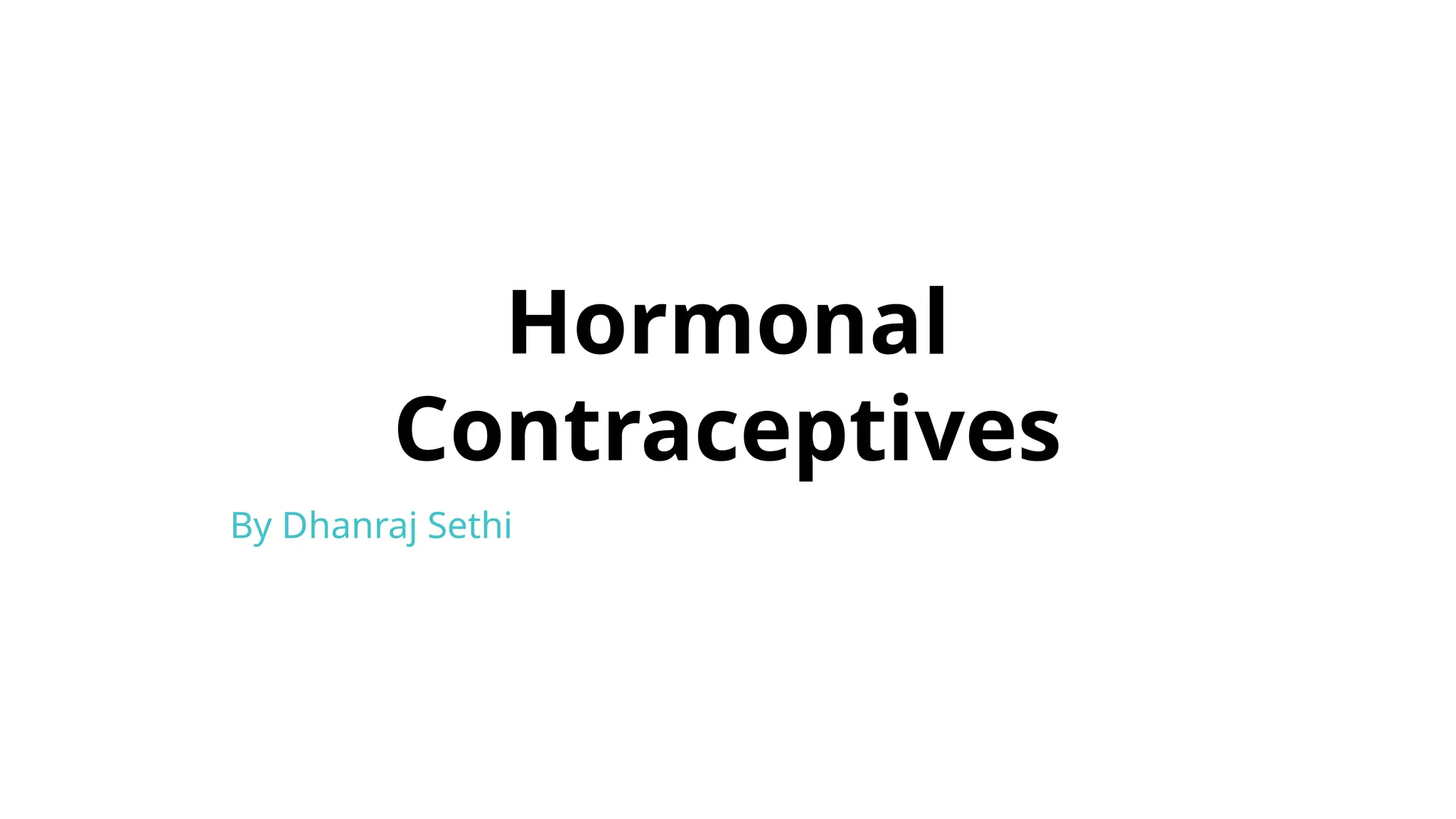 Hormonal Contraceptives: Types, Mechanisms, and Benefits | PPTX