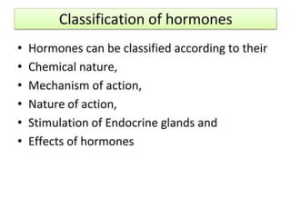 HORMONES AND CLASSIFICATION WITH THEIR FUNCTIONS | PPTX