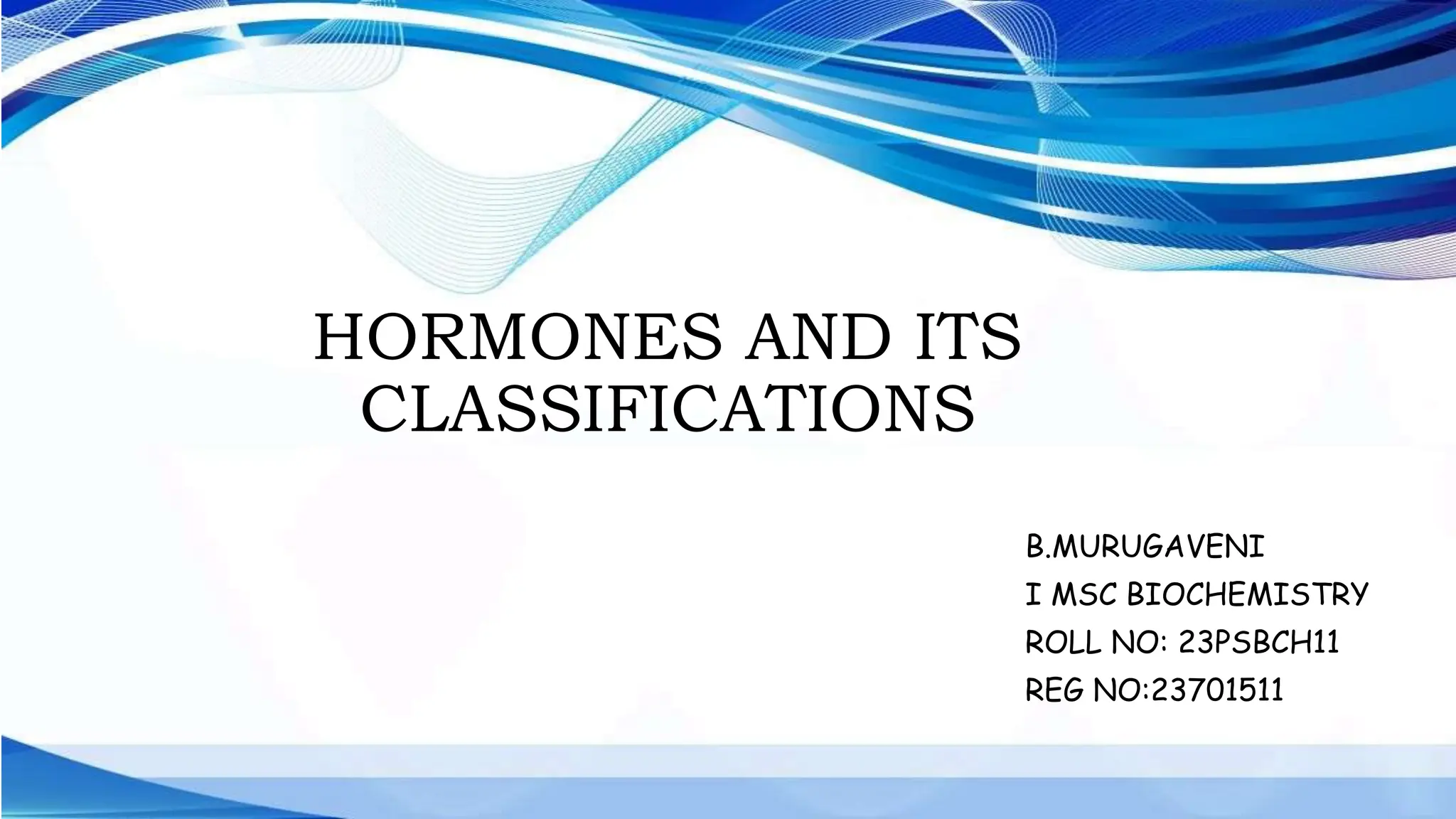 HORMONES CLASSIFICATION AND MECHANISM OF ACTION | PPT