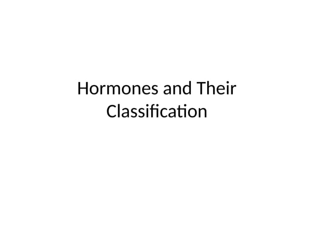 Hormones_Classification_Presentation.pptx