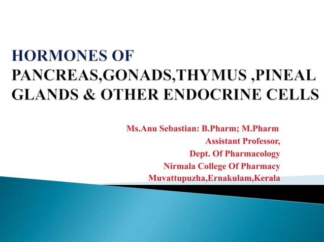 Hormones of pancreas,gonads,pineal,thymus gland & other endocrine cells ...