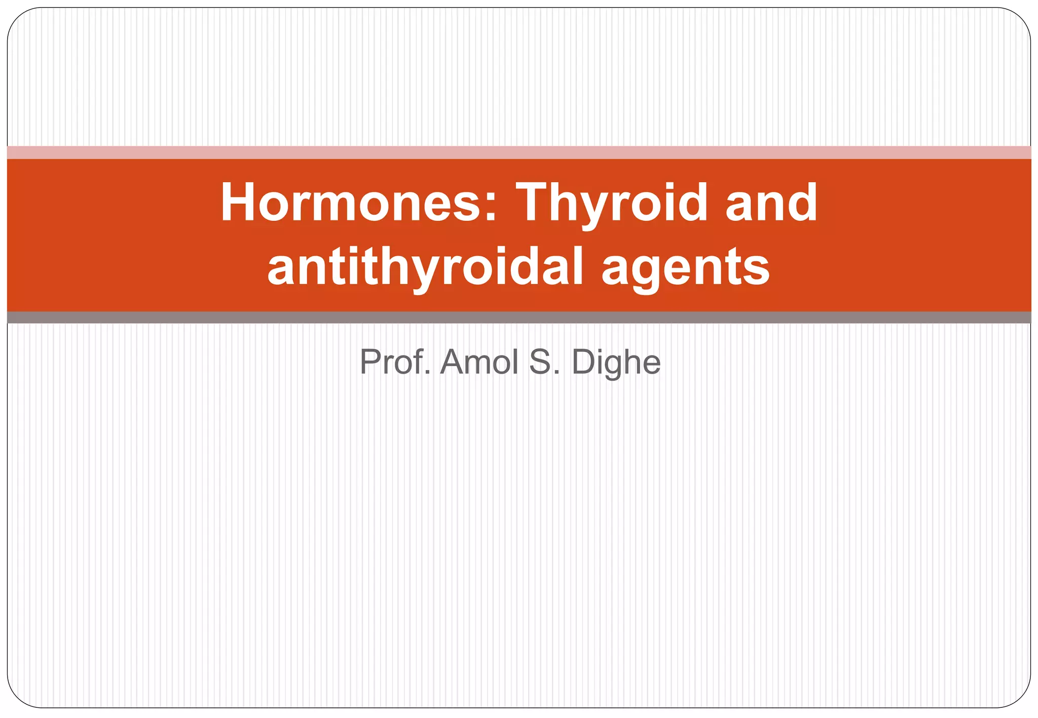 Hormones thyroid and antithyroidal agents | PPT