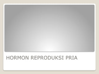 HORMON REPRODUKSI PRIA DAN WANITA pada manusia | PPTX