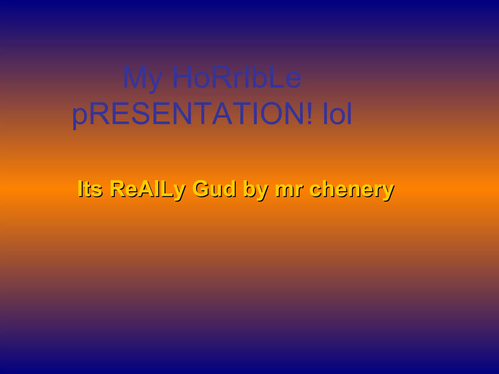 Horrible Presentation | PPT