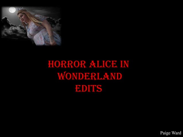 Horror Alice in Wonderland Edits | PPT