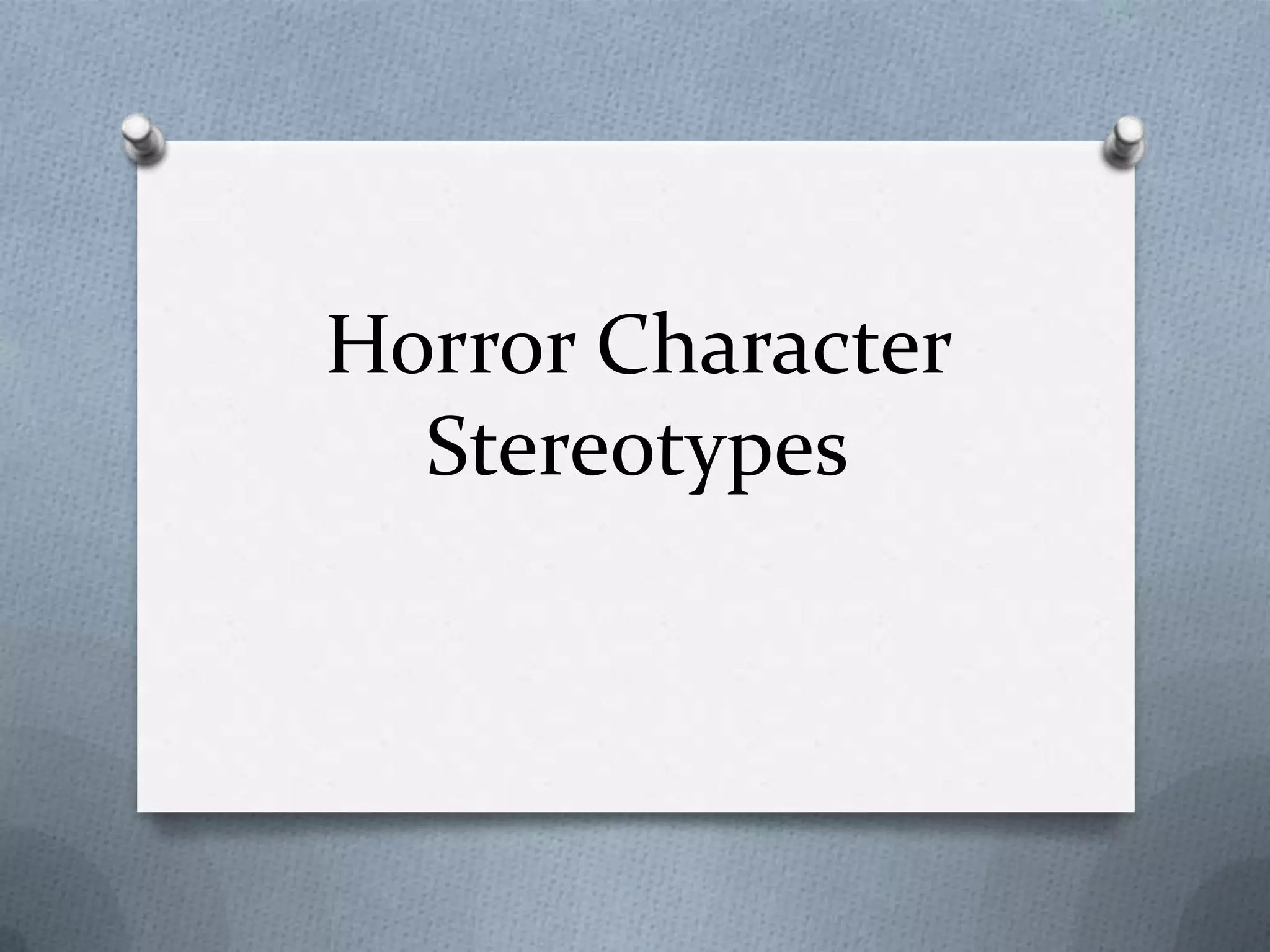 Horror Character Stereotypes | PPTX