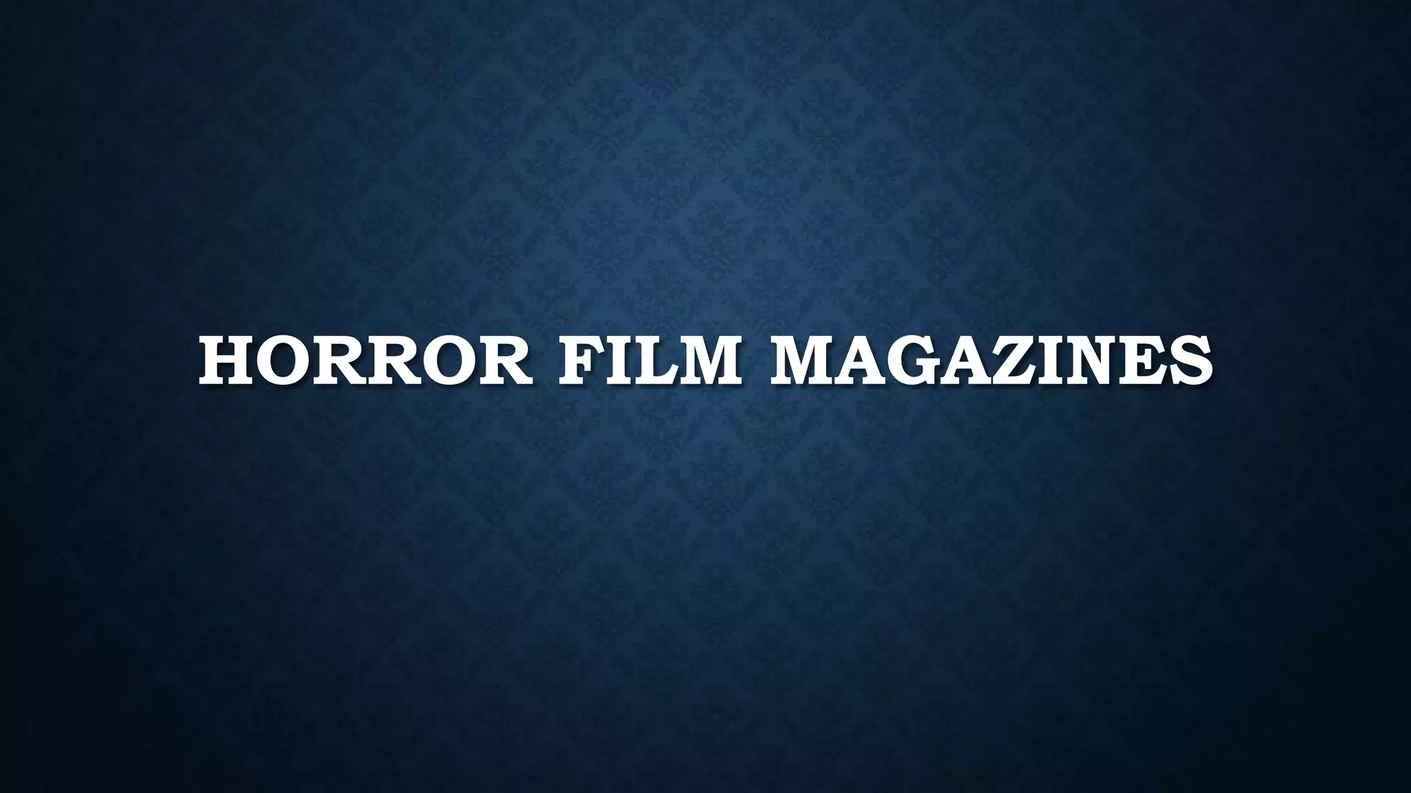 Horror film magazines | PPTX